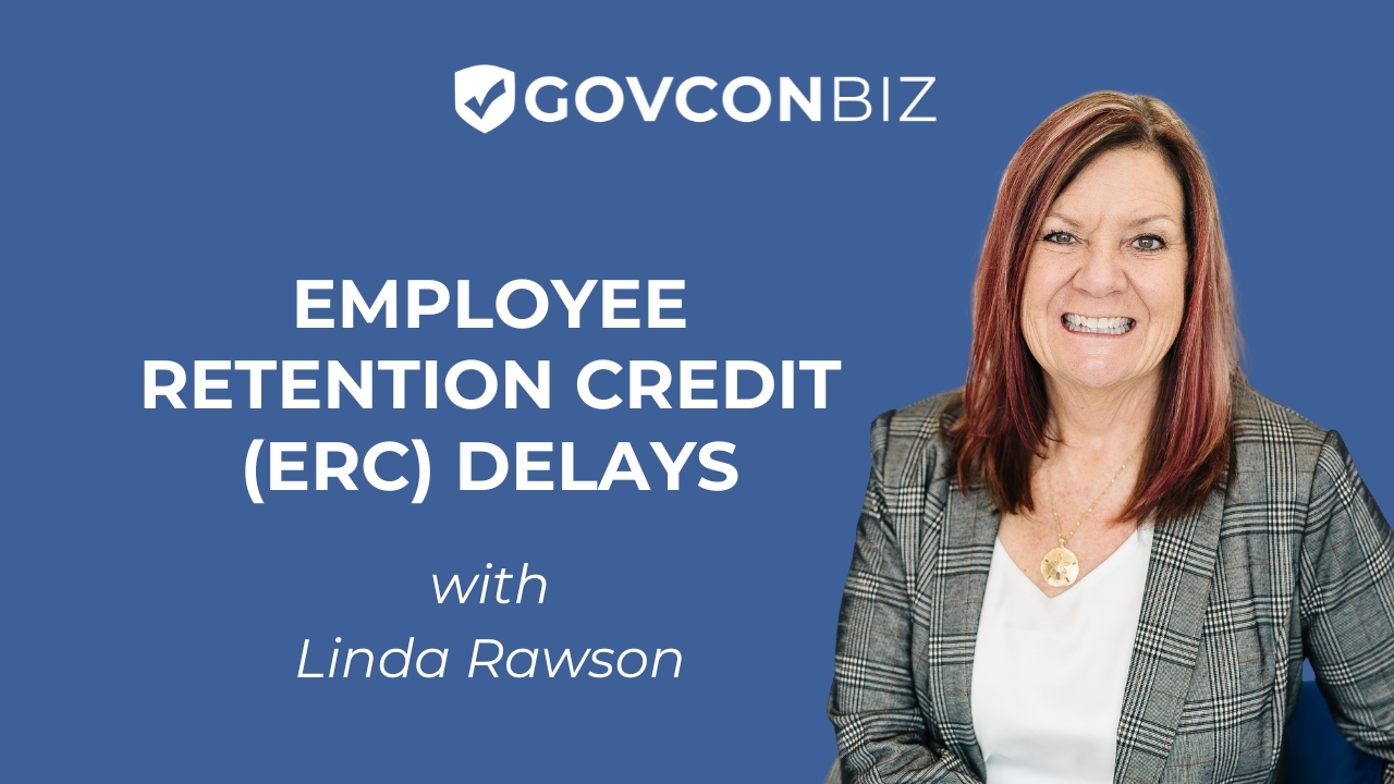 Employee Retention Credit Delays – GovCon-Biz